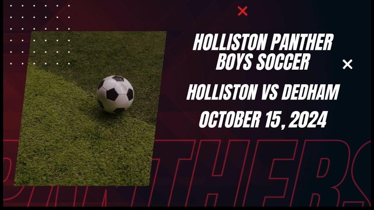 Holliston Panthers Boys Varsity Soccer v Dedham - 10/15/2024 - YouTube