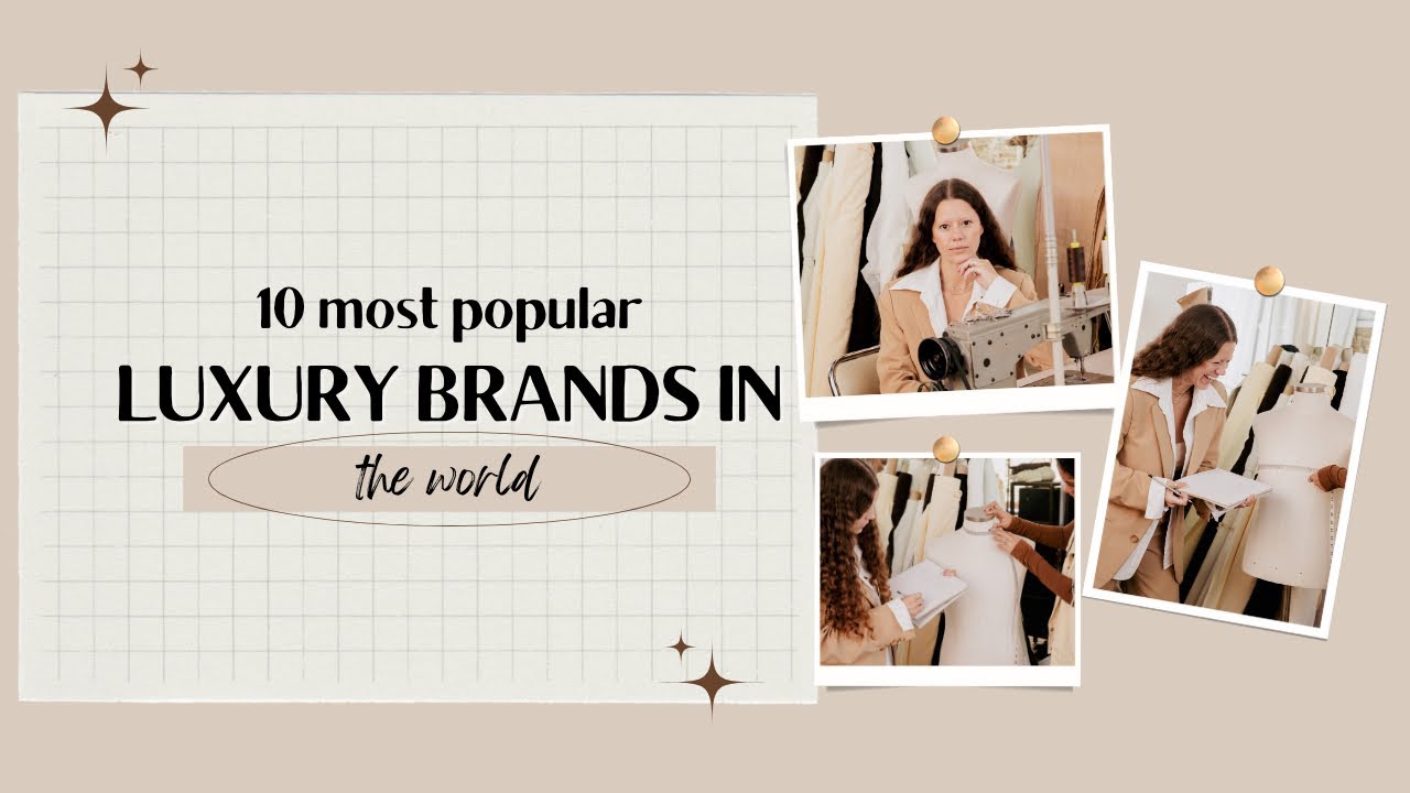 TOP TEN DESIGNER BRANDS IN THE WORLD!! 2024 EDITION!! - YouTube