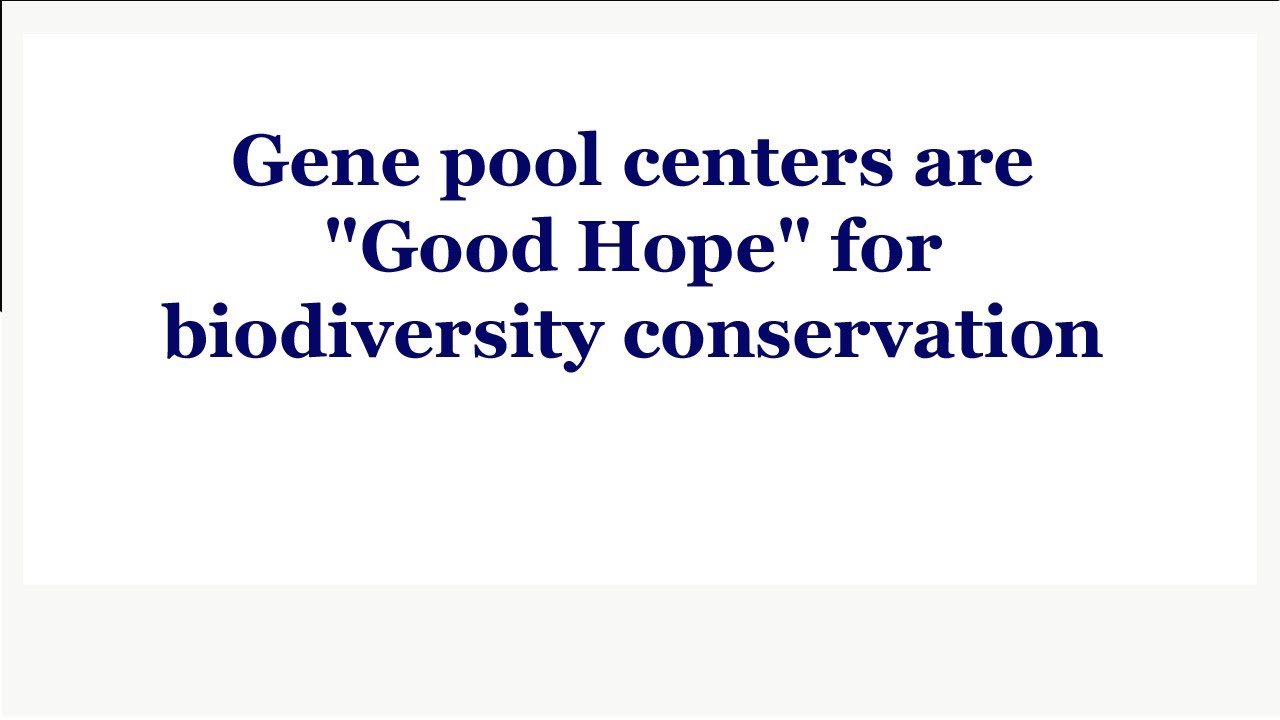 Gene pool centers are Good Hope for biodiversity conservation | UPSC ...