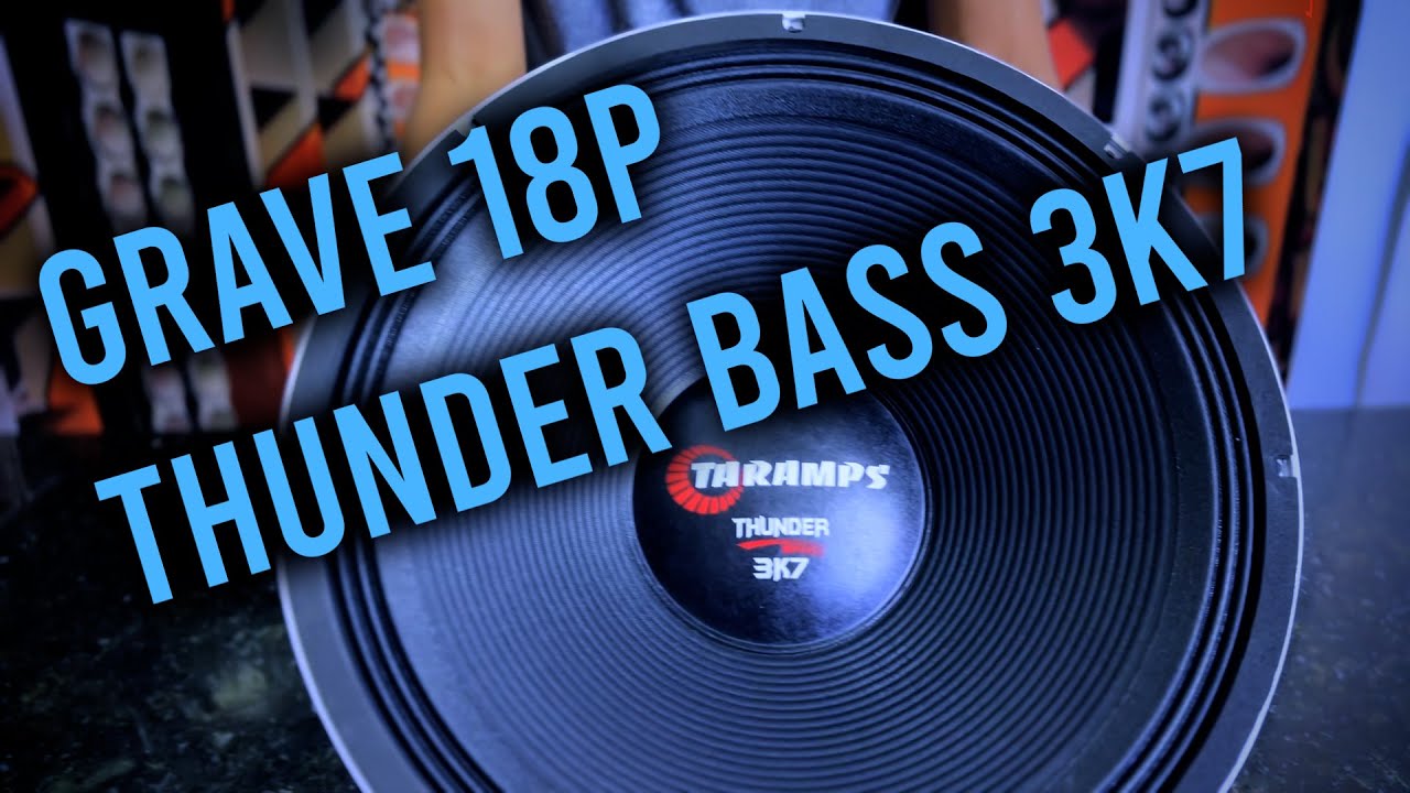 GRAVE 18 POLEGADAS THUNDER BASS 3K7 4 OHMS 1200W RMS TARAMPS / SOM AUTOMOTIVO / CHIKIM SOM - YouTube