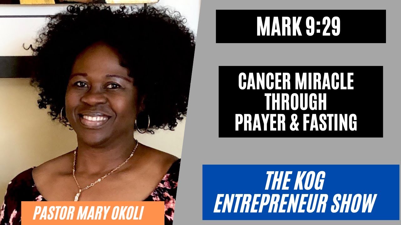 Cancer Miracle by Prayer and Fasting - Pastor Ada Okoli - KOG Entrepreneur Show - Episode 50 ...