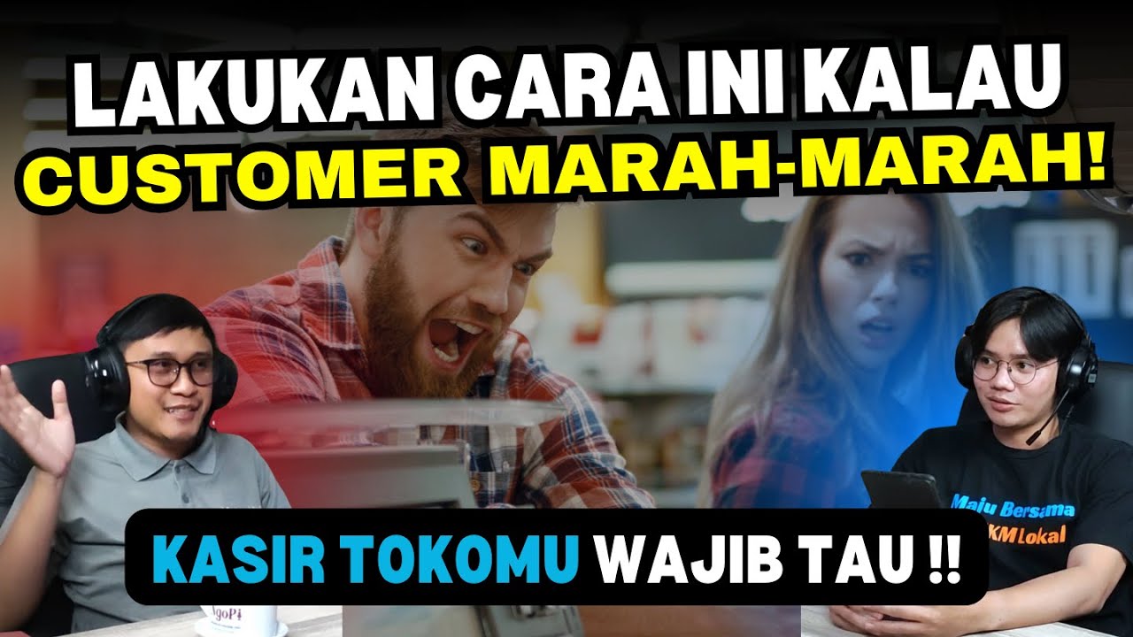 Customer Marah-Marah? Lakukan Ini Agar Situasi Aman Terkendali! KASIR ...
