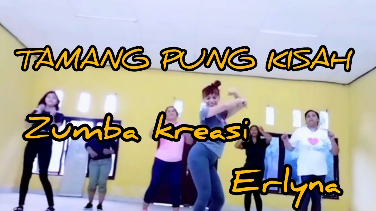 TAMANG PUNG KISAH [ Choreo By Erlyna [ Zumba kreasi [ Zumba Dance - YouTube
