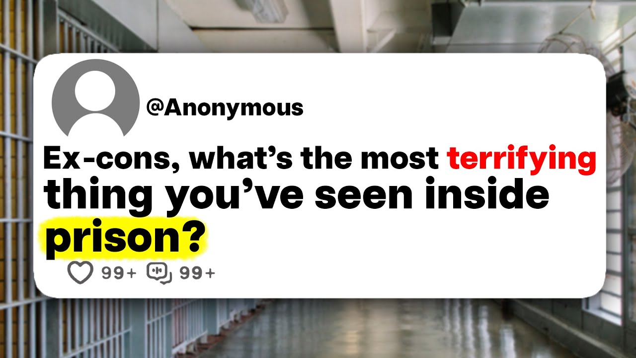 Ex-cons, what's the most terrifying thing you've seen inside prison ...