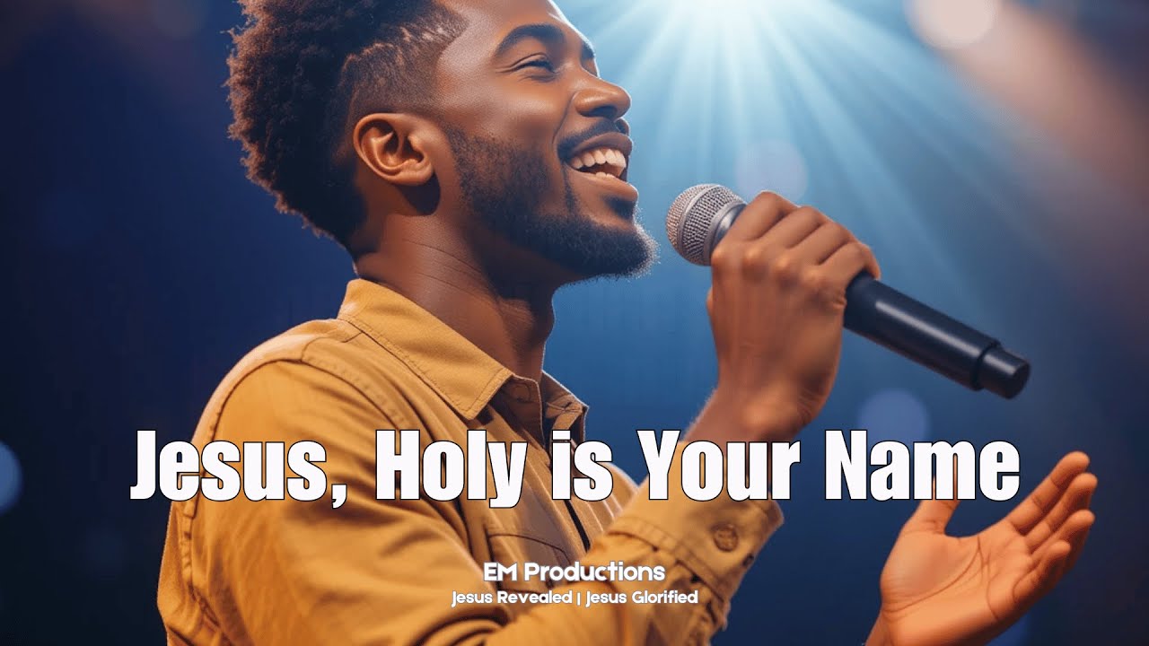 Jesus, Holy is Your Name | Gospel Music Praise and Worship - YouTube
