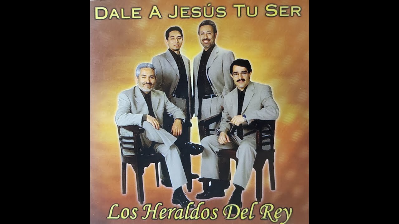 Los Heraldos del Rey - Dale a Jesús tu ser - YouTube