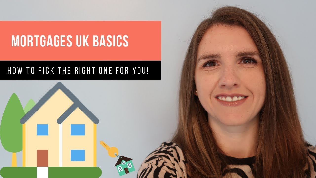 Mortgages Uk Explained Basics And Terms To Know Youtube