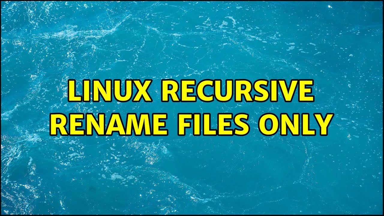 Linux Recursive Rename Files Only YouTube linux-recursive-rename-files-only-youtube