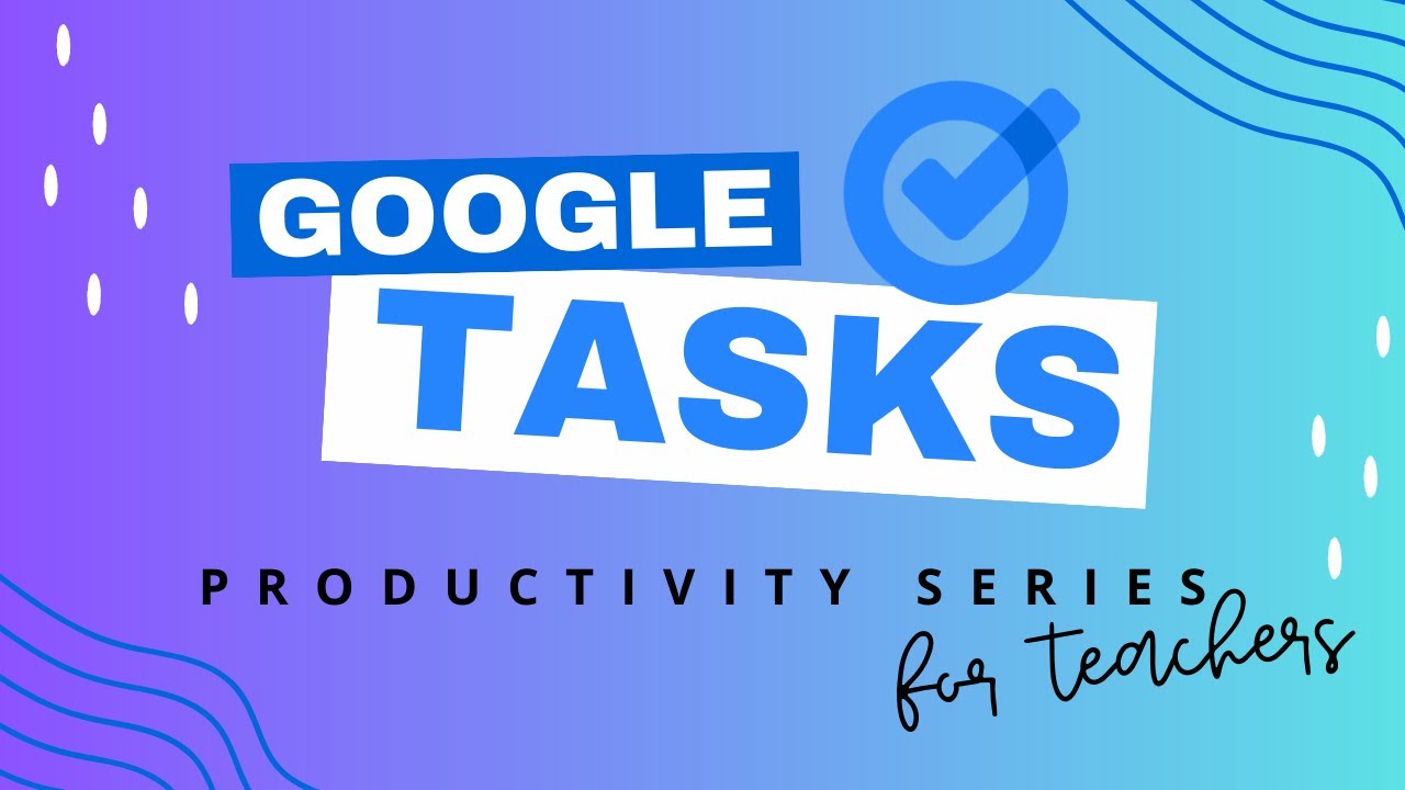 Conquer Your To-Do List with Google Tasks: A Teacher's Guide to Staying ...