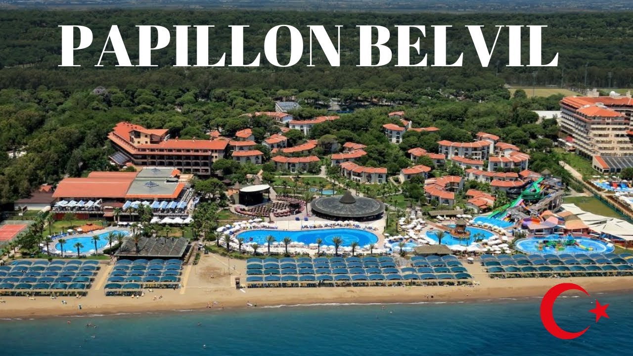 PAPILLON BELVIL - 5* RESORT - BELEK - ANTALYA - TURKEY - YouTube