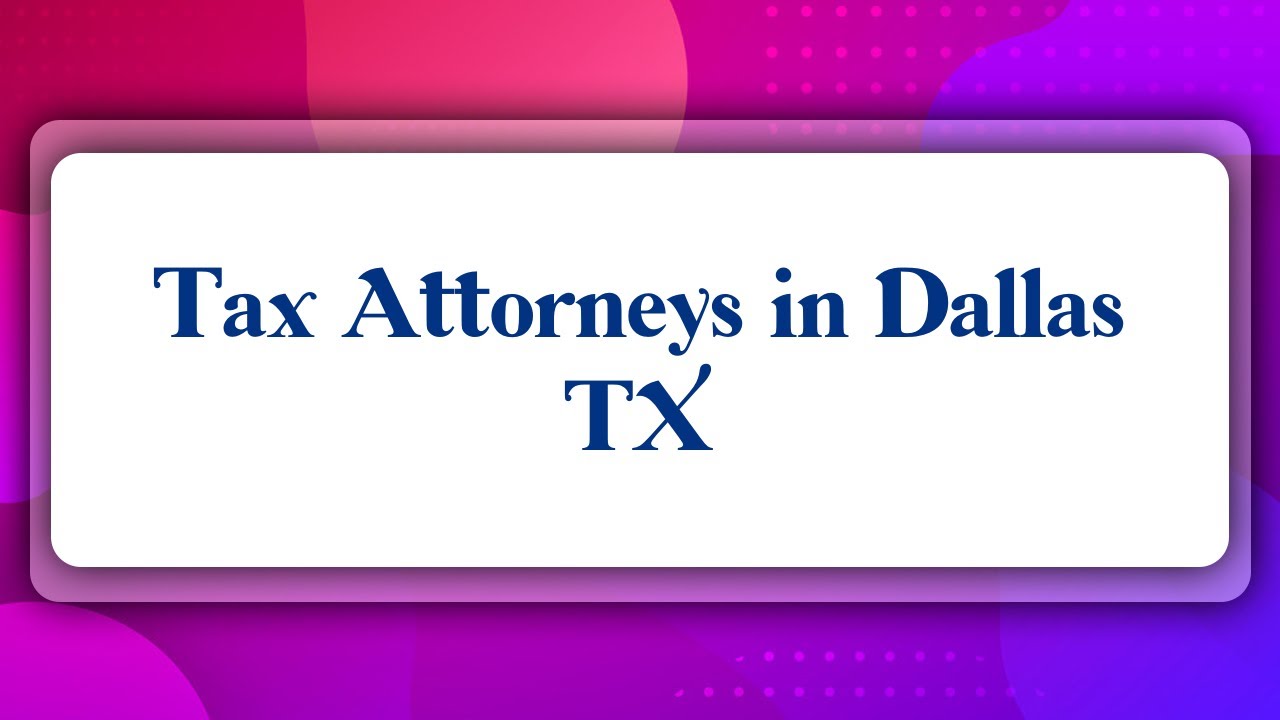Top 10 Tax Attorneys in Dallas, TX - YouTube