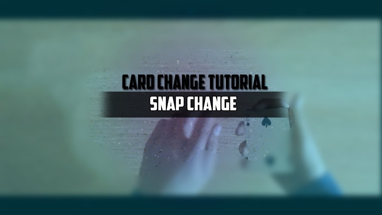 CARD CHANGE TUTORIAL - SNAP CHANGE - YouTube