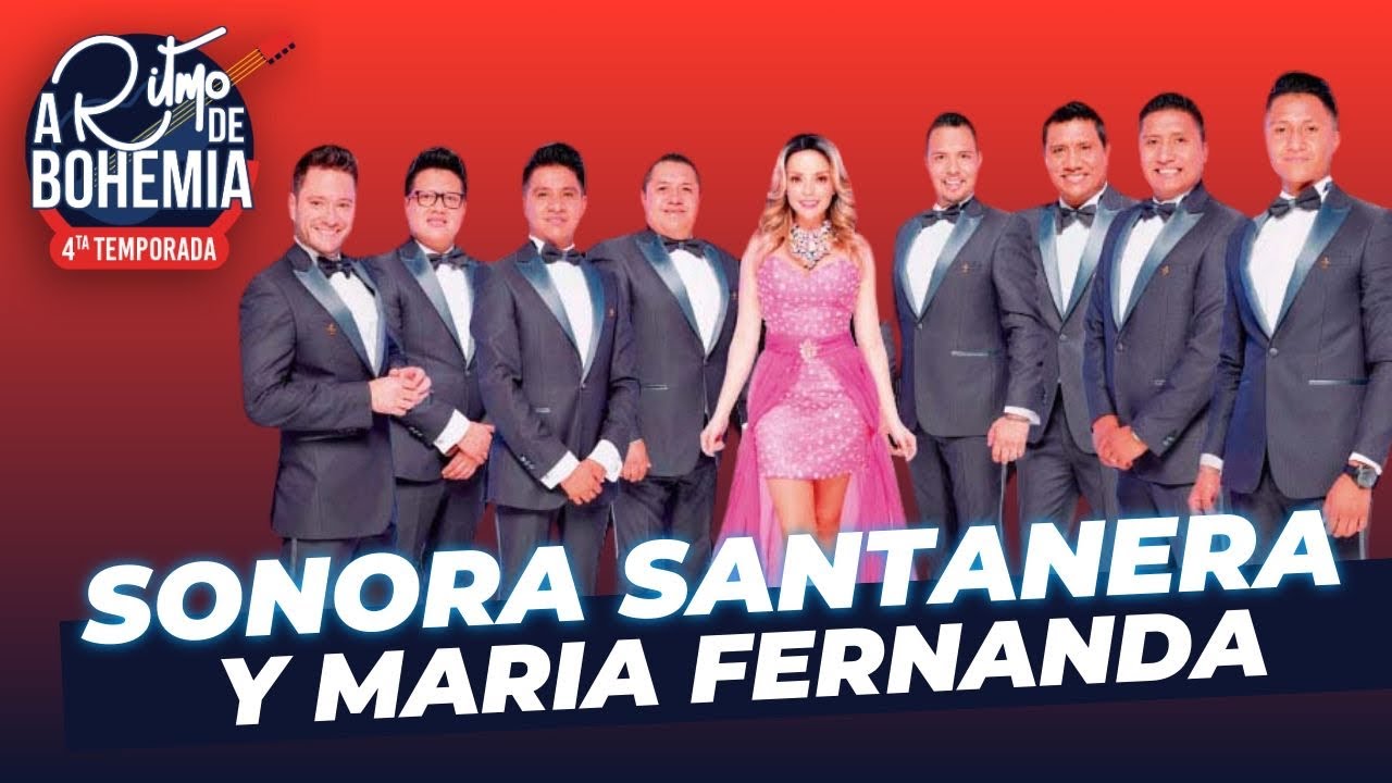 SONORA SANTANERA CON MARÍA FERNANDA | A RITMO DE BOHEMIA T4 E40 - YouTube