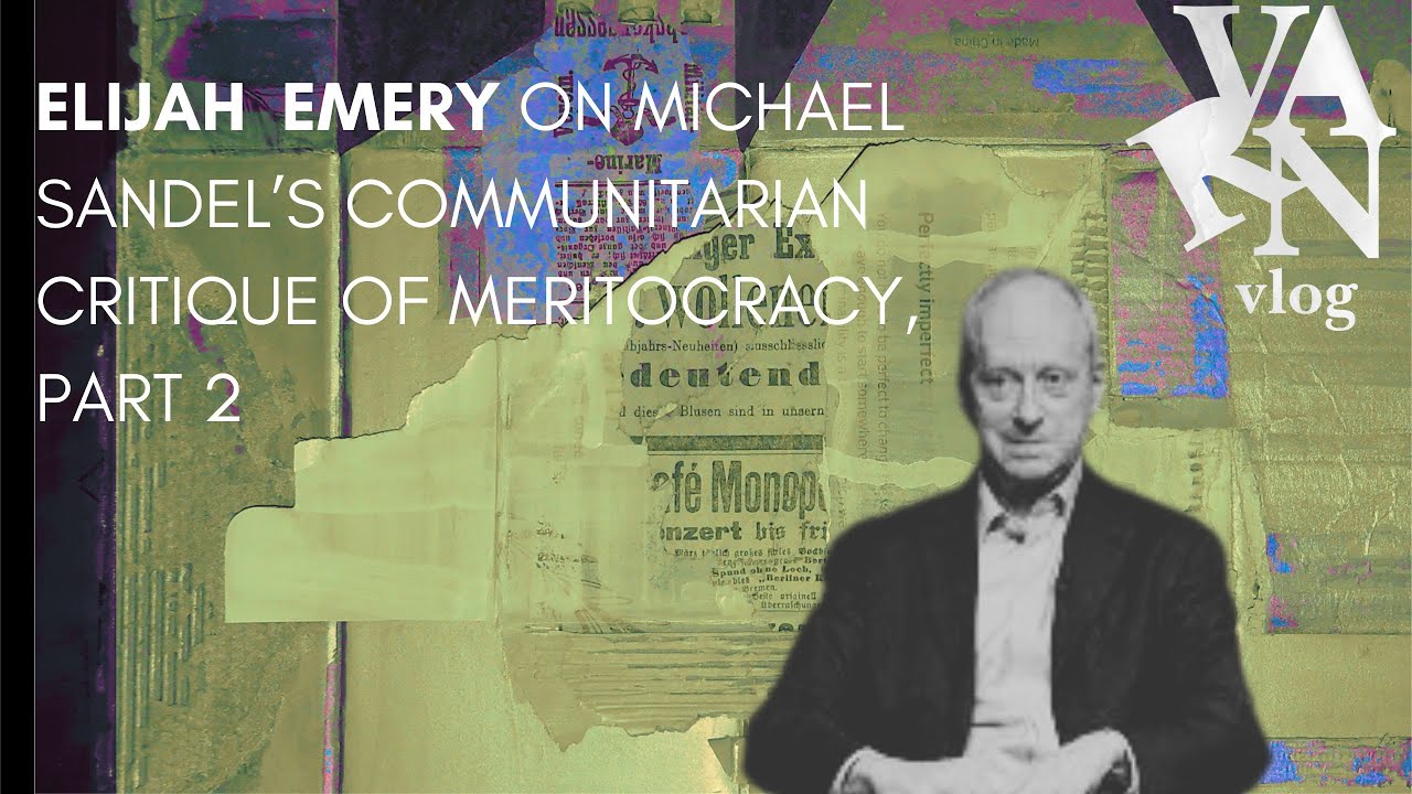 Varn Vlog: Elijah Emery on Michael Sandel's Critique of Meritocracy ...