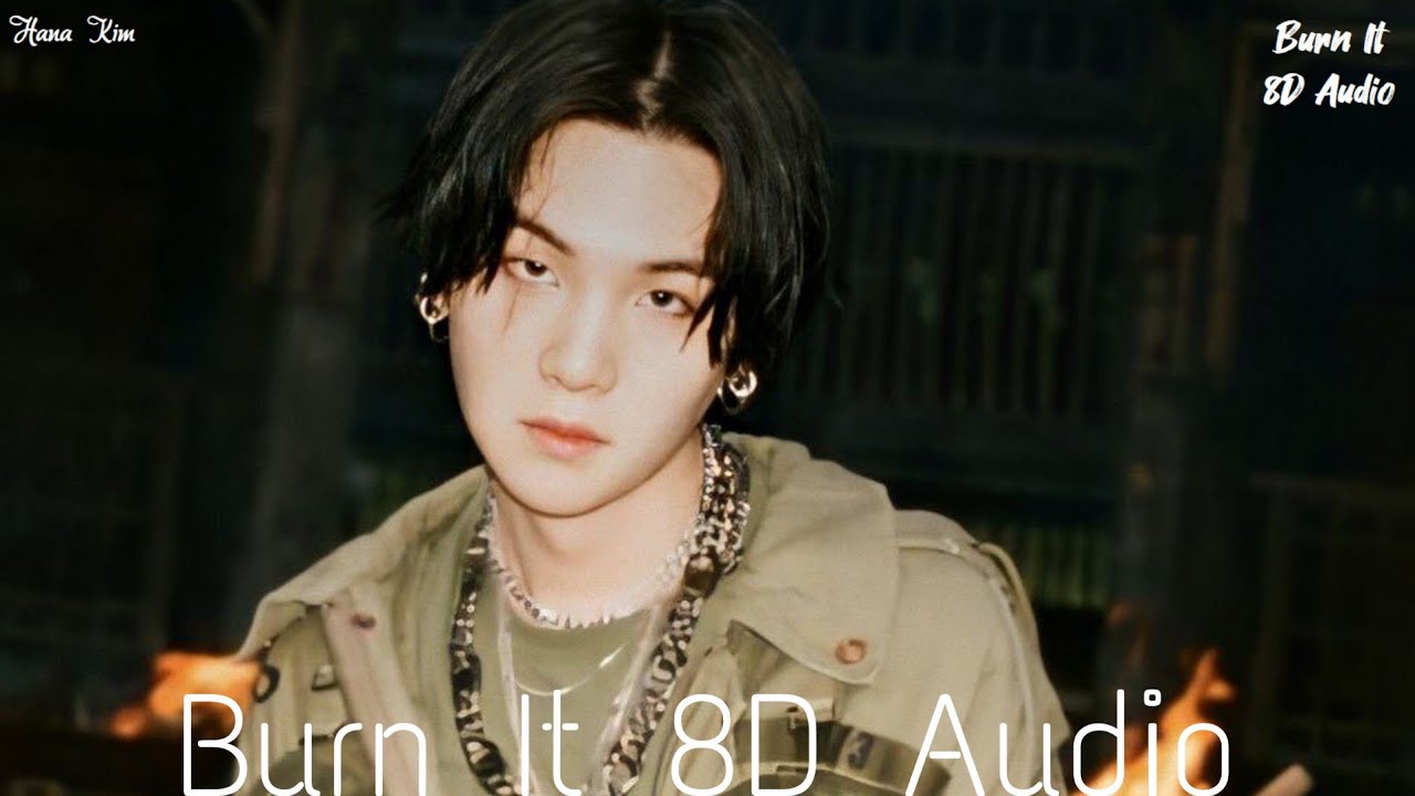 Agust D ft. MAX - Burn It (8D Audio) (Use Headphones) - YouTube