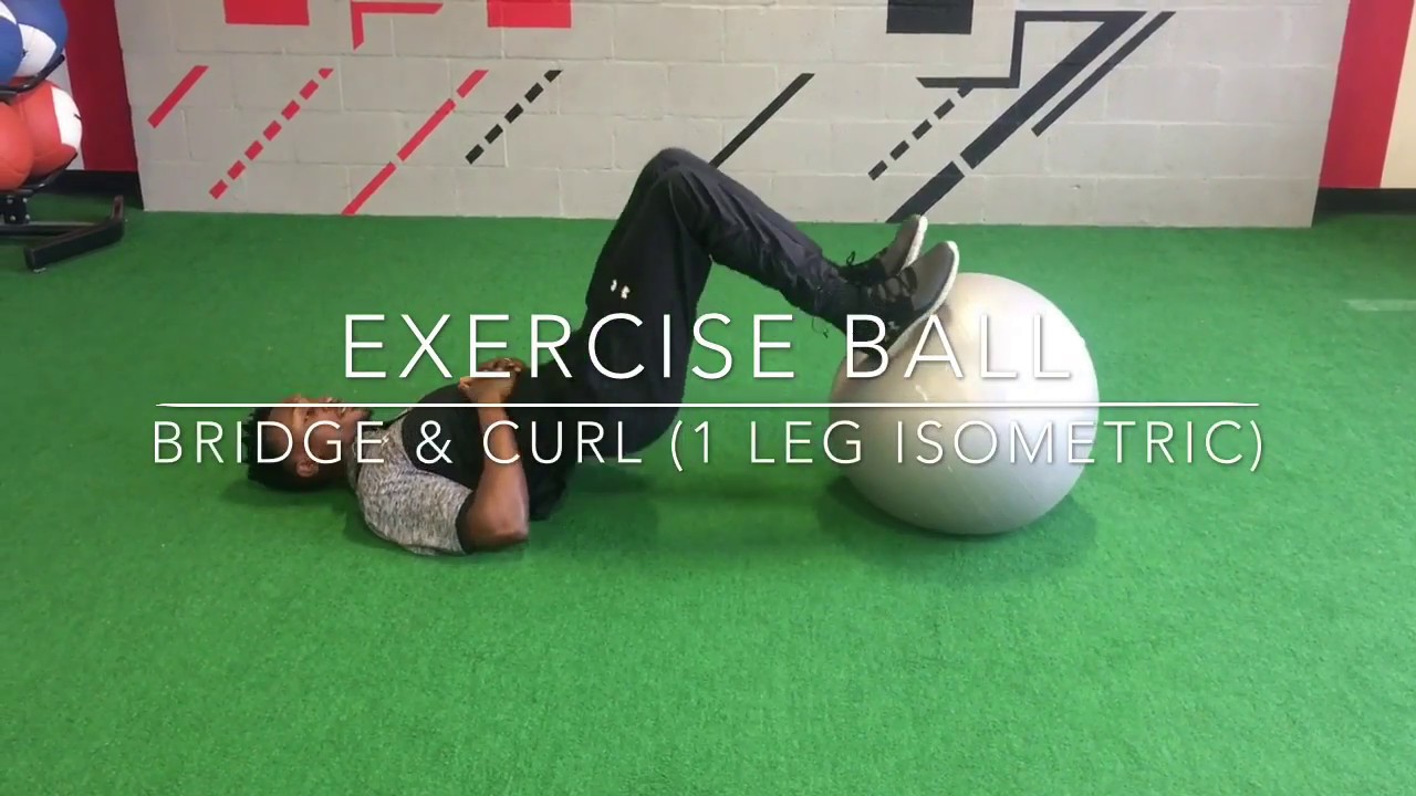 Exercise Ball Bridge & Curl (1 Leg Isometric) - Rehab 2 Perform - YouTube