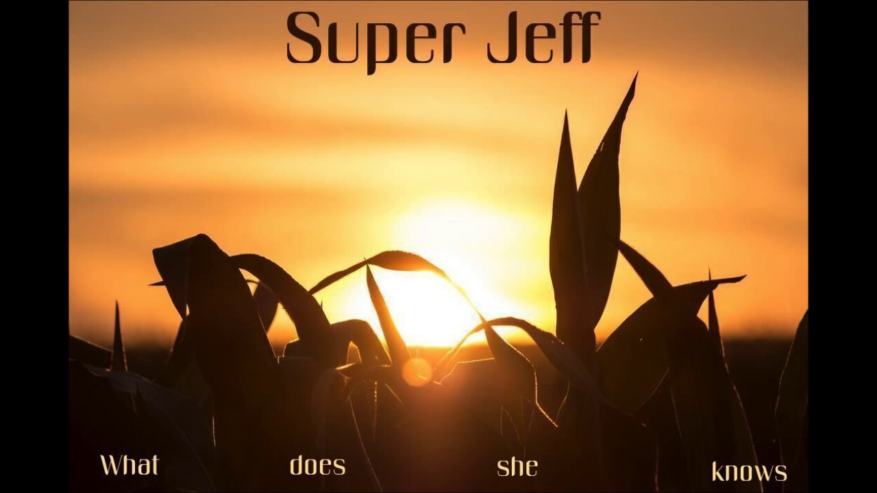 Super Jeff - What does she knows (original) - YouTube