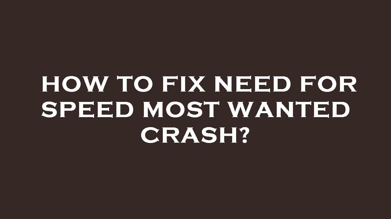 How to fix need for speed most wanted crash? - YouTube