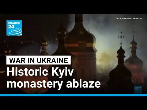 Historic monastery left in flames as Ukraine faces major Russian attacks • FRANCE 24 English