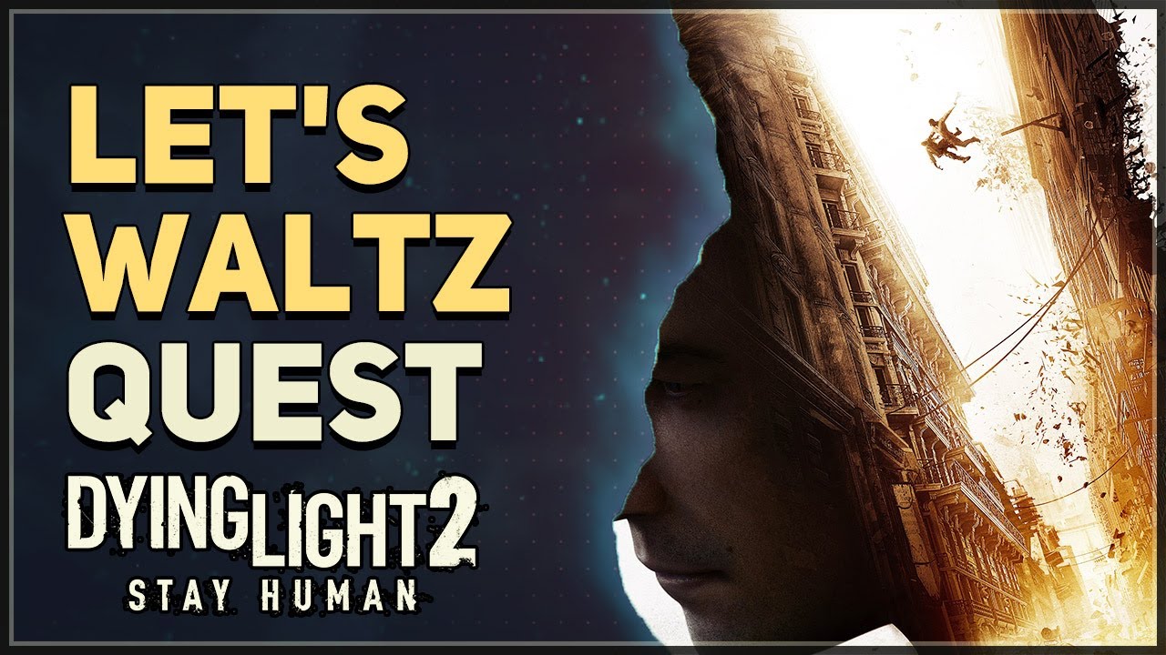 Let's Waltz Dying Light 2 - YouTube
