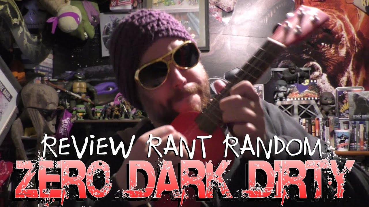 Zero Dark Dirty Review Rant Random - YouTube