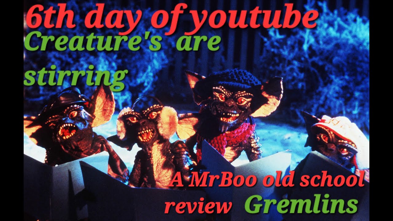 12 Days of Youtube 6th day six creatures a stirring ( Gremlins old school review) - YouTube