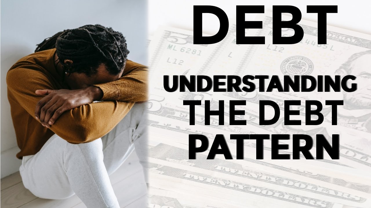 UNDERSTANDING THE DEBT PATTERN - YouTube