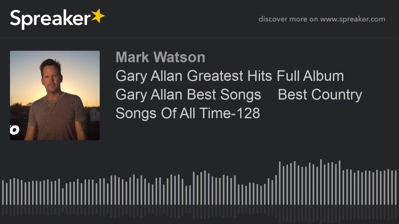Gary Allan Greatest Hits Full Album Gary Allan Best Songs Best Country ...