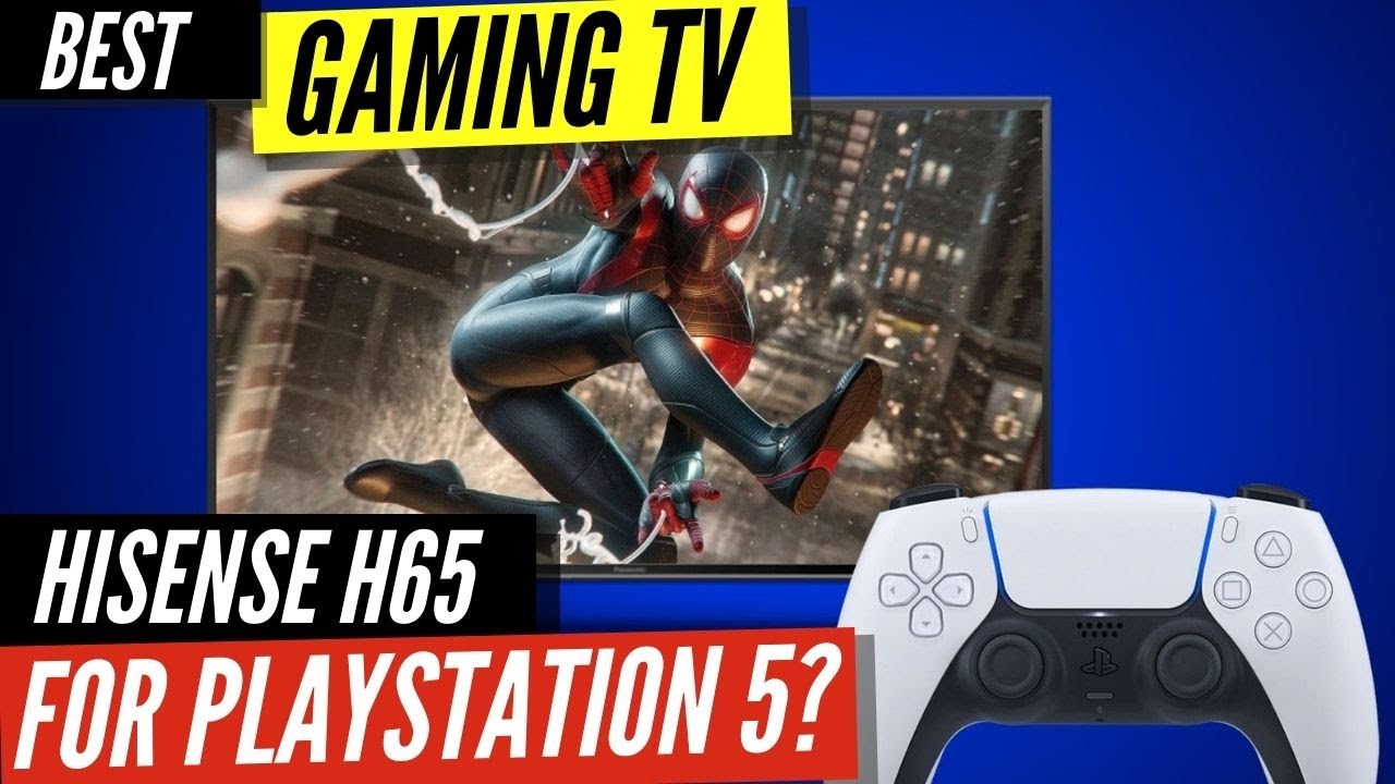 Best TV for PlayStation 5 - Hisense H65 series - YouTube