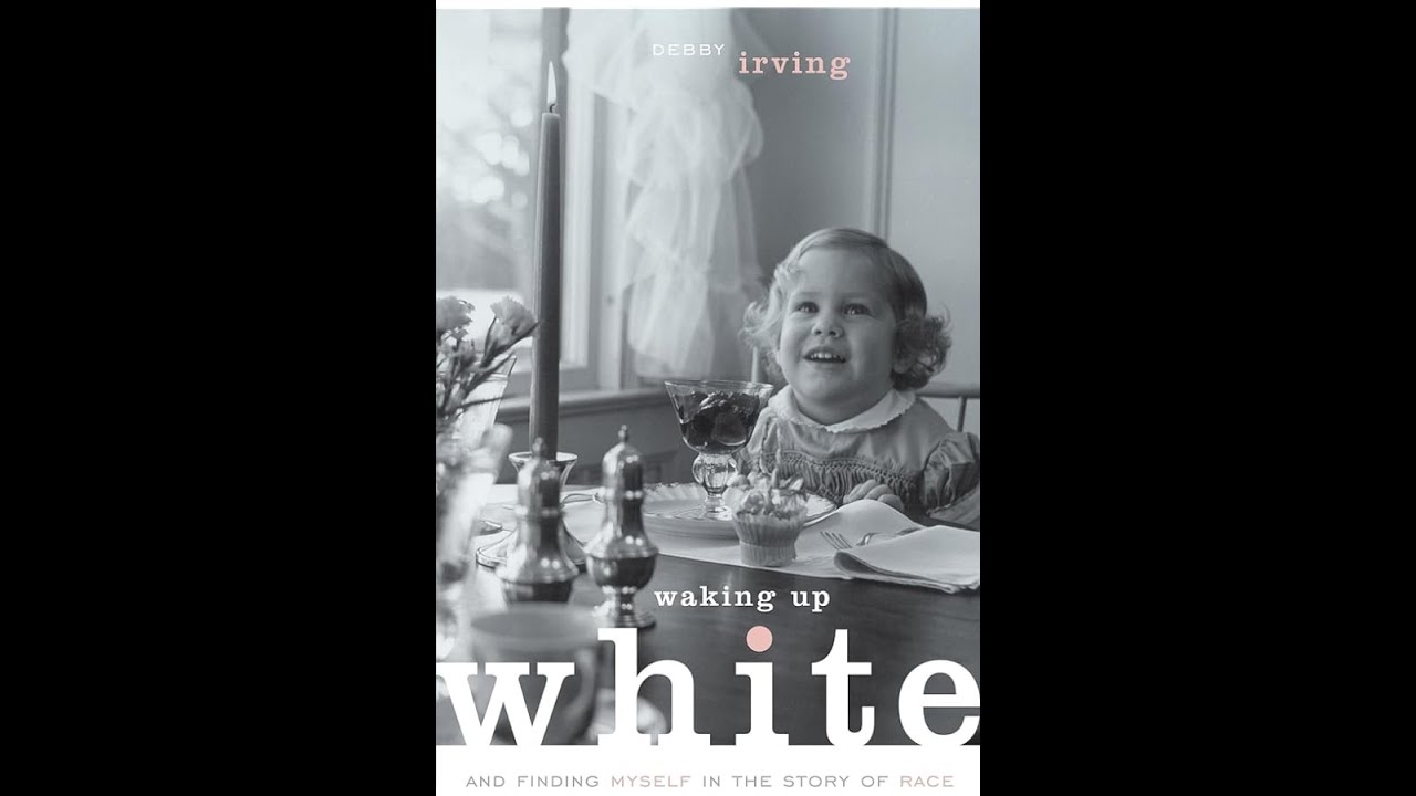 Plot summary, “Waking Up White” by Debby Irving in 4 Minutes - Book ...