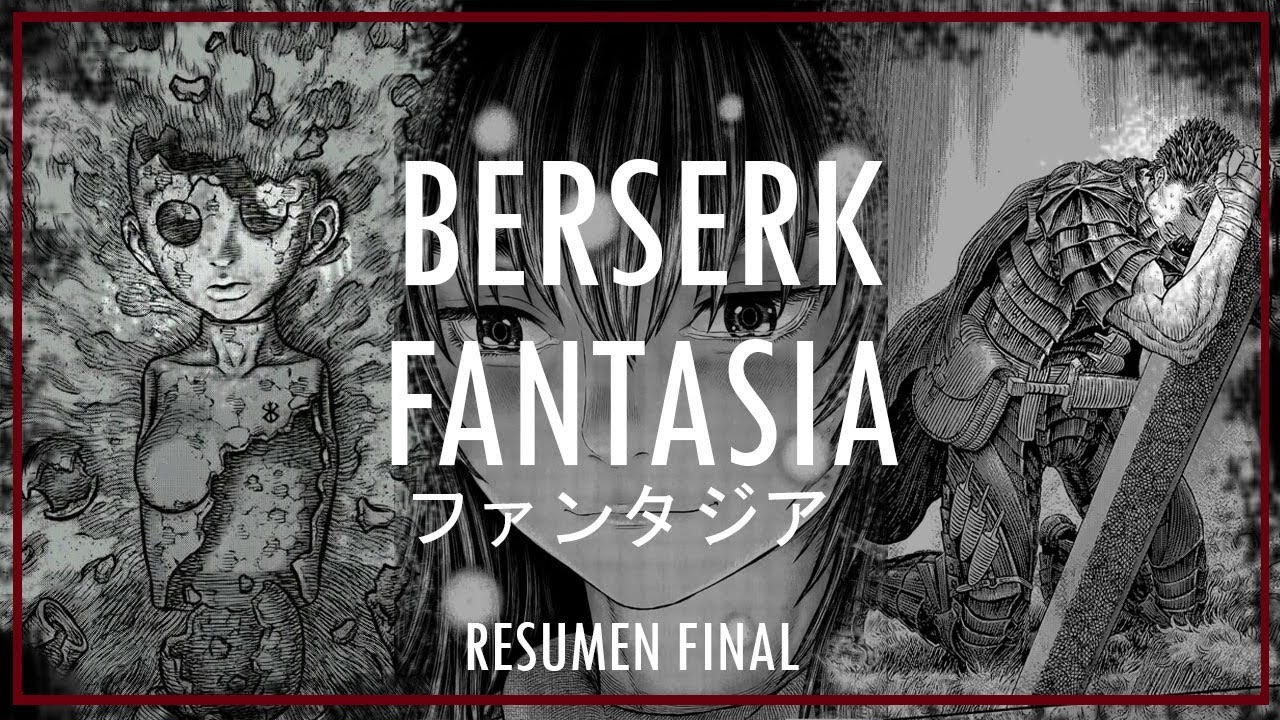 BERSERK - FANTASIA ファンタジア - Resumen FINAL - Manga narrado - YouTube