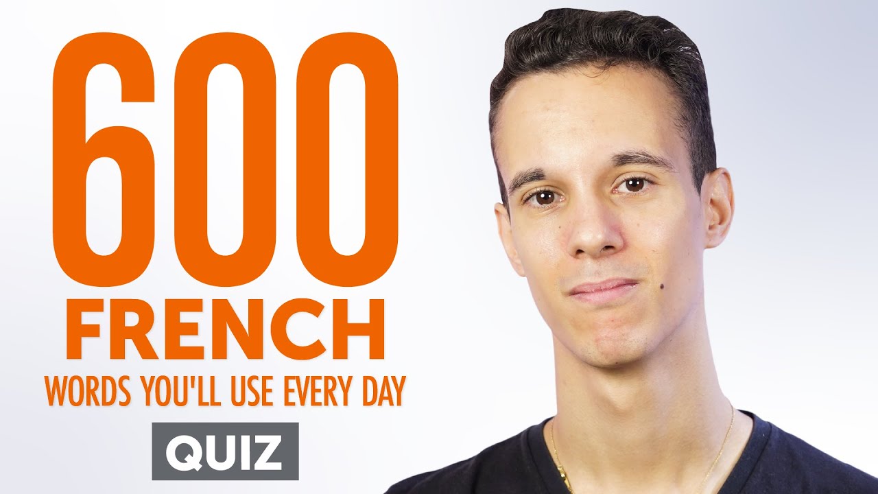 Quiz | 600 French Words You'll Use Every Day - Basic Vocabulary #100 ...