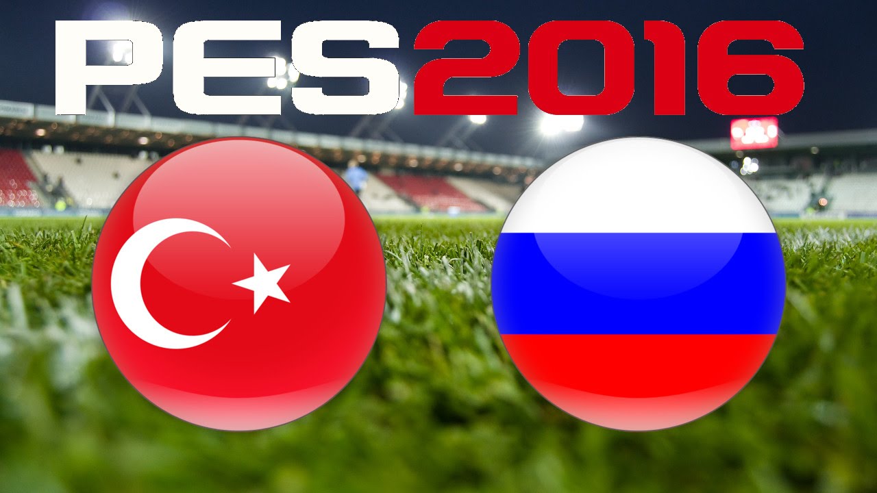 International Friendly - TURKEY v RUSSIA - PES 2016 - YouTube