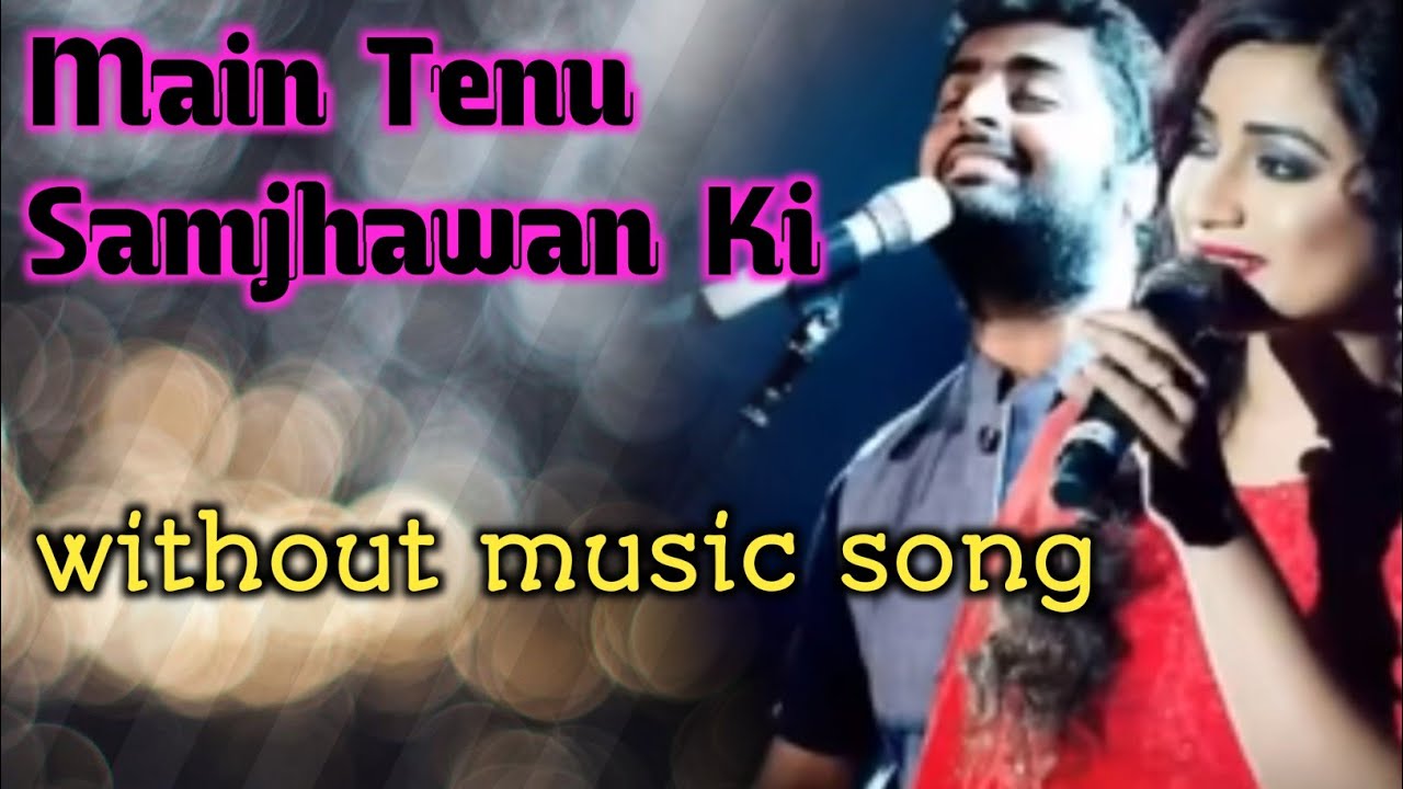 Main Tenu Samjhawan Ki Song - YouTube