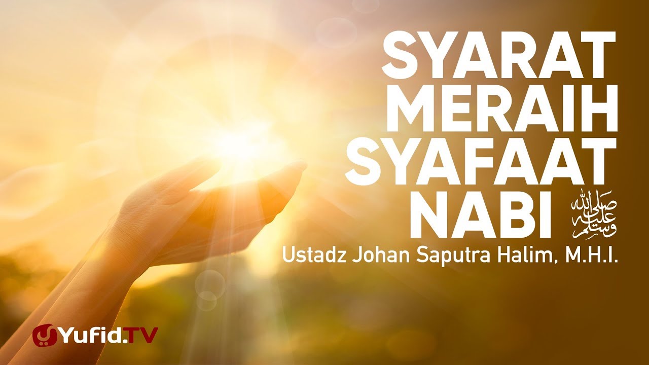 Ceramah Singkat: Syarat Meraih Syafaat Nabi ﷺ - Ustadz Johan Saputra ...