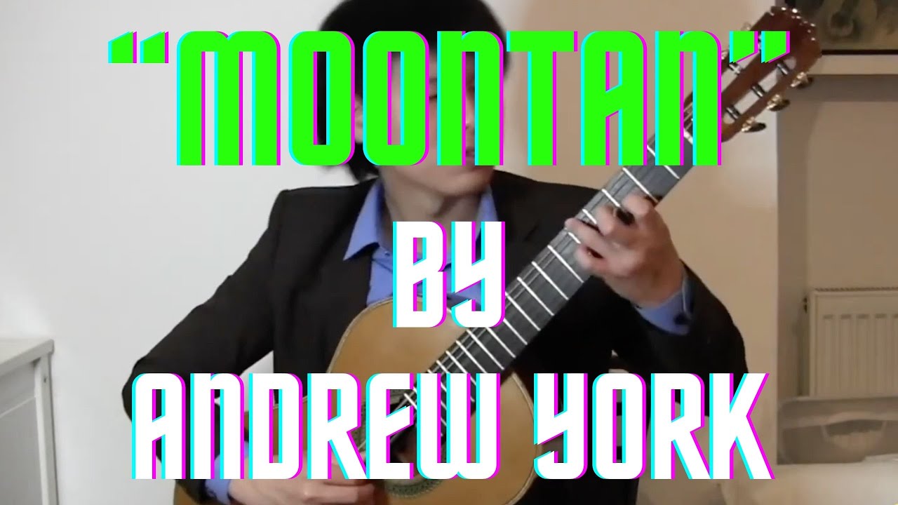 Moontan by Andrew York - Chinnawat Themkumkwun - Classical Guitar - YouTube
