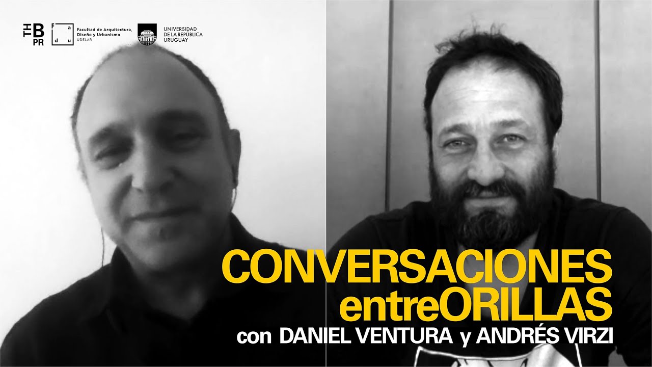 CONVERSACIONES entreORILLAS 06 / con DANIEL VENTURA y ANDRÉS VIRZI ...