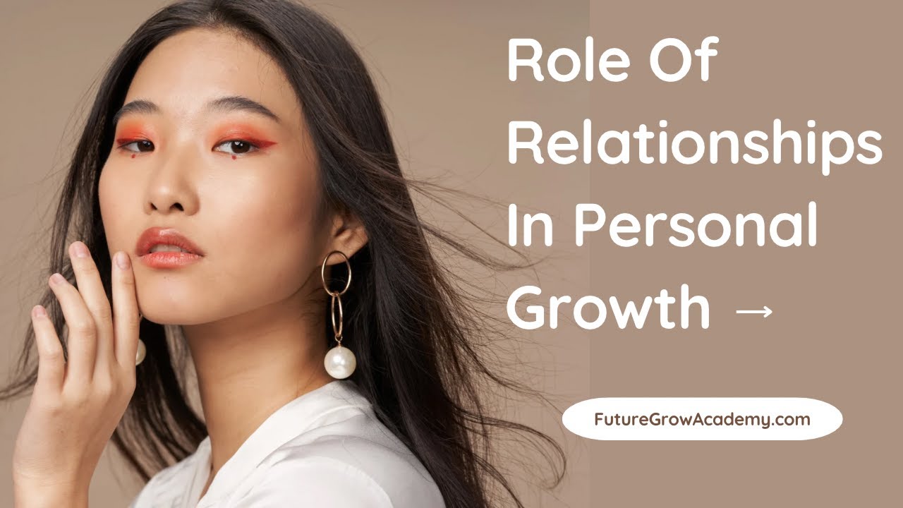 Role Of Relationships In Personal Growth | Connection Support ...