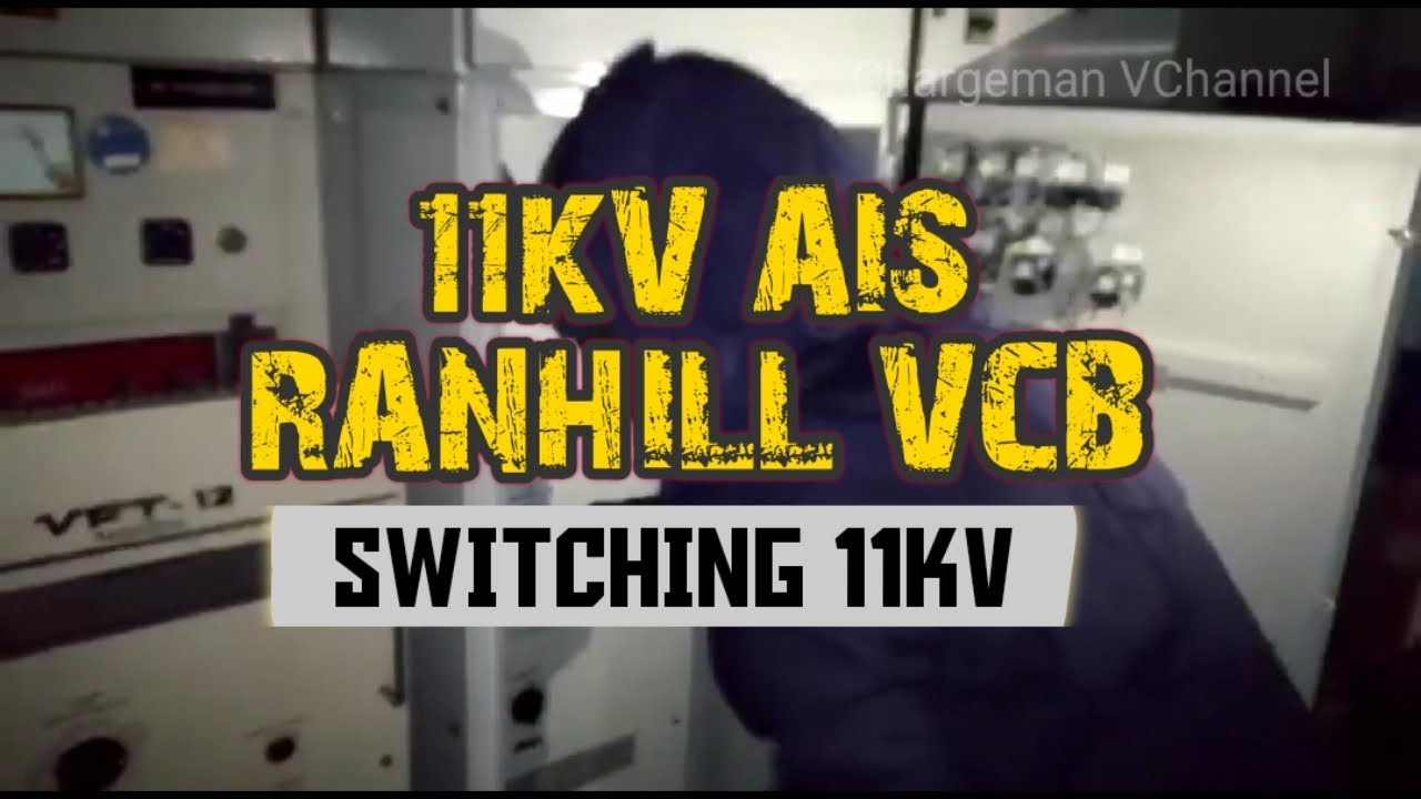 Chargeman VChannel | 11kV AIS RANHILL VCB | SWITCHING 11kV - YouTube