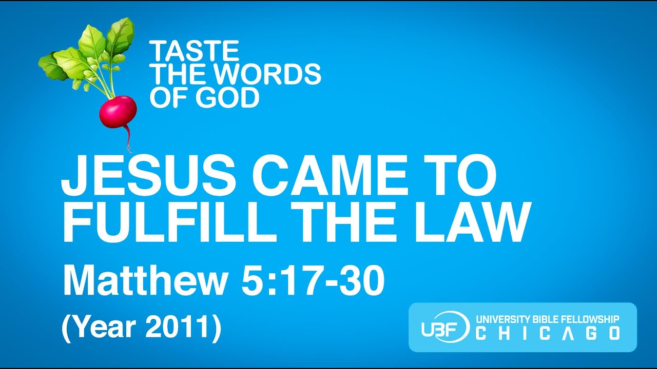 Jesus Came To Fulfill The Law / Matthew 5:17-30 / Chicago UBF - YouTube
