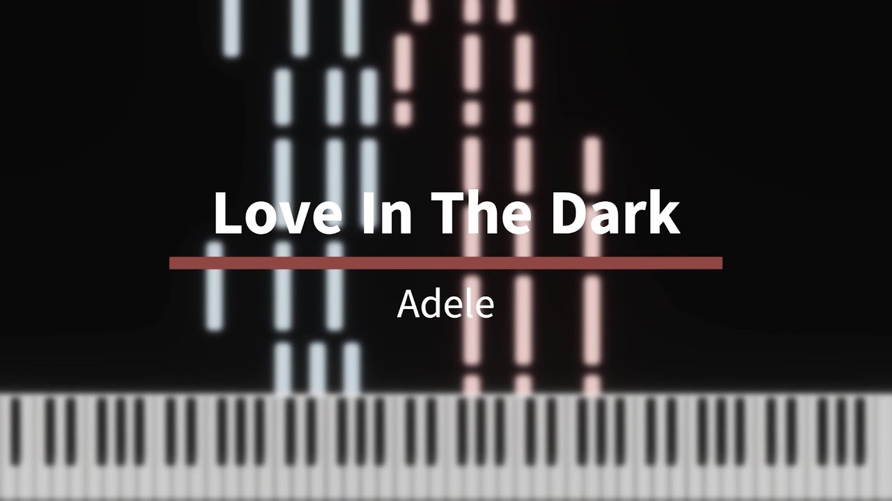 Love In The Dark - Adele [Piano Tutorial] - YouTube
