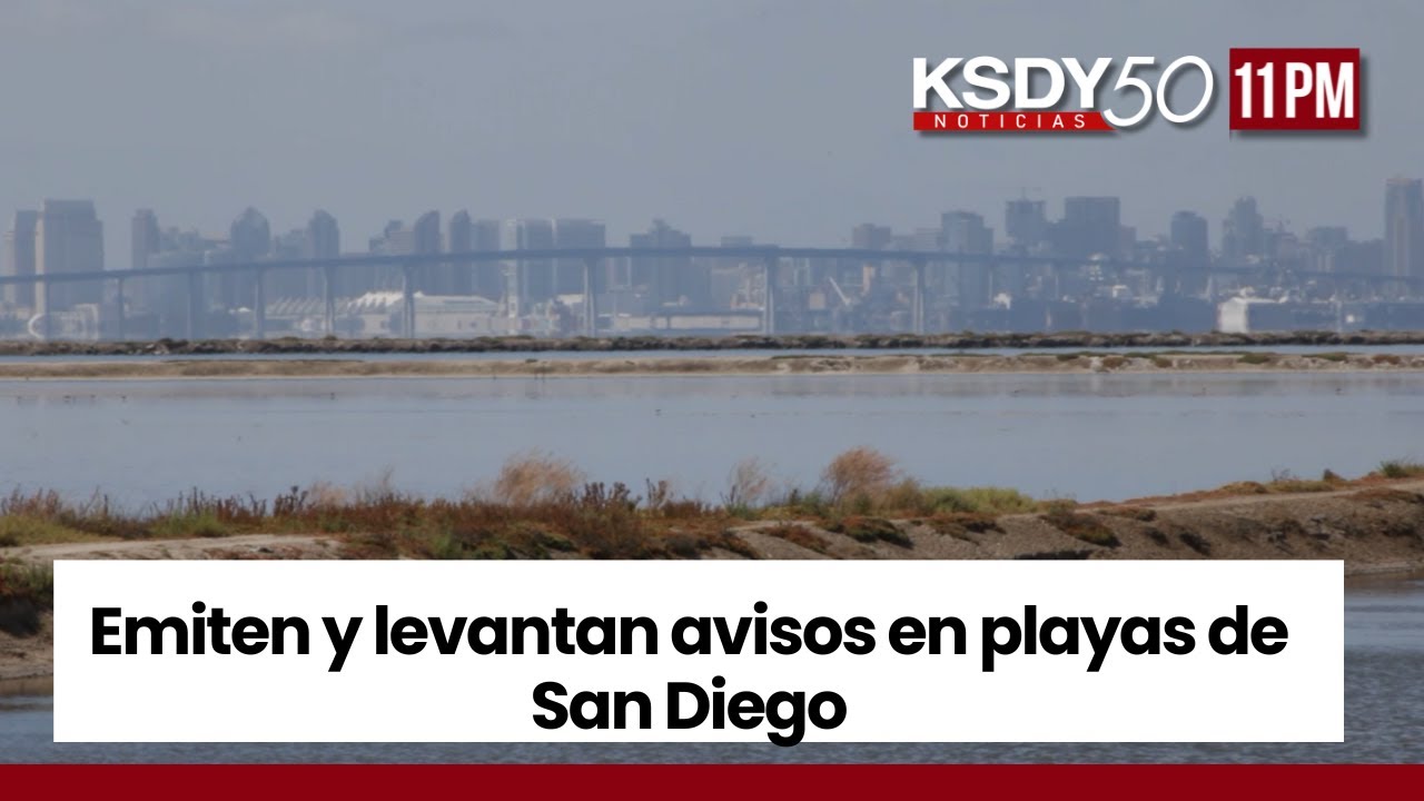 Emiten y levantan avisos en playas de San Diego | KSDY 50 Noticias 11 ...