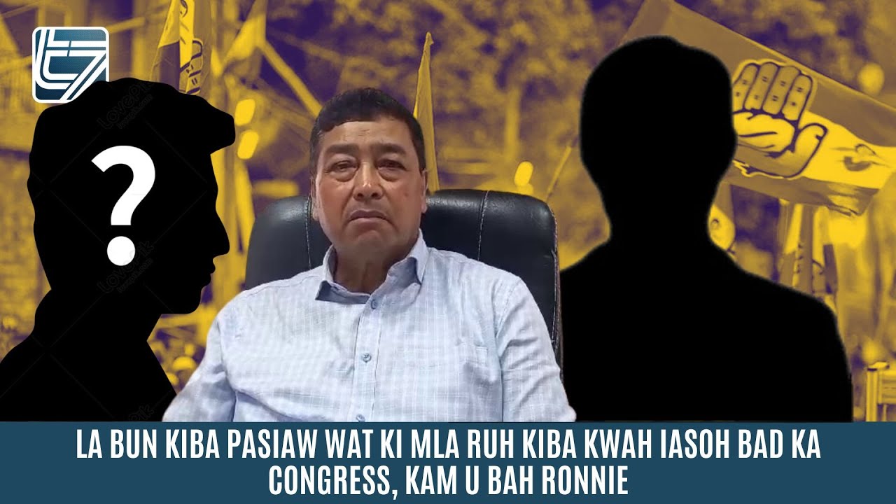 LA BUN KIBA PASIAW WAT KI MLA RUH KIBA KWAH IASOH BAD KA CONGRESS, KAM ...