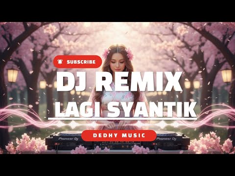 DJ LAGI SYANTIK REMIX – Full Bass Viral 2025 | Versi TikTok Terbaru
