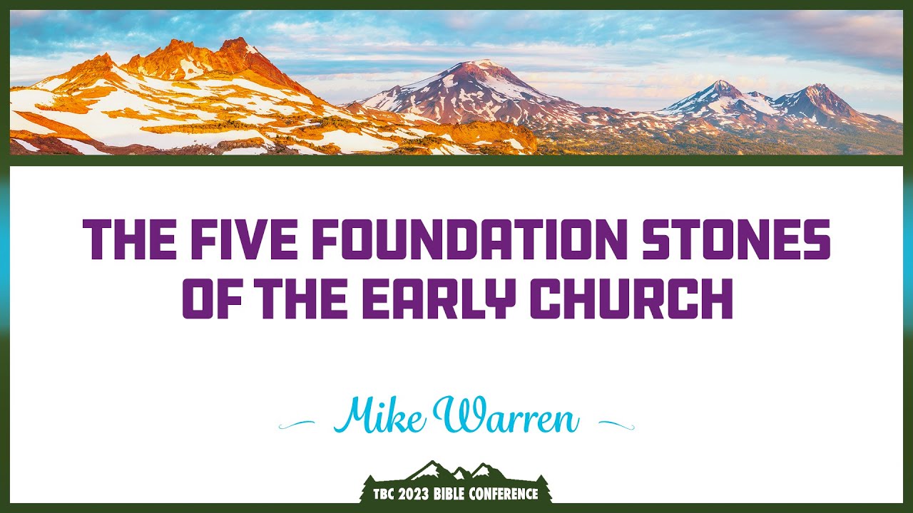 Mike Warren: The Five Foundation Stones of the Early Church - YouTube