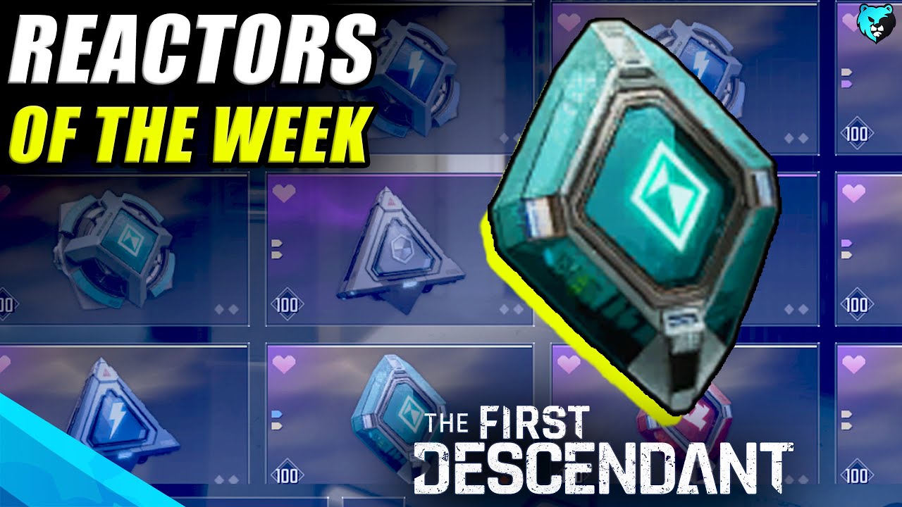 BEST Reactors to Farm This Week in First Descendant - YouTube