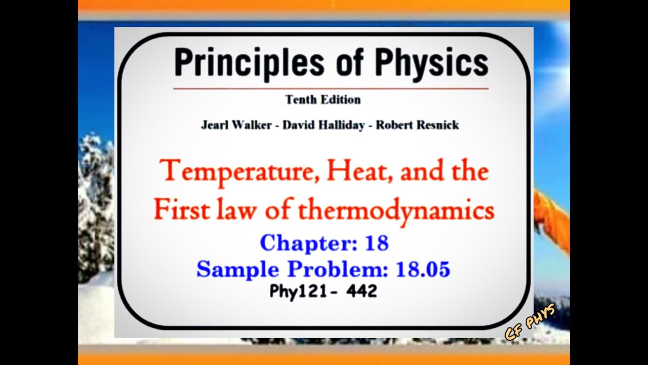 Chapter 18 -Sample Problem 18 05 -Temperature, Heat& First law of thermodynamics Phy121- 442 ...