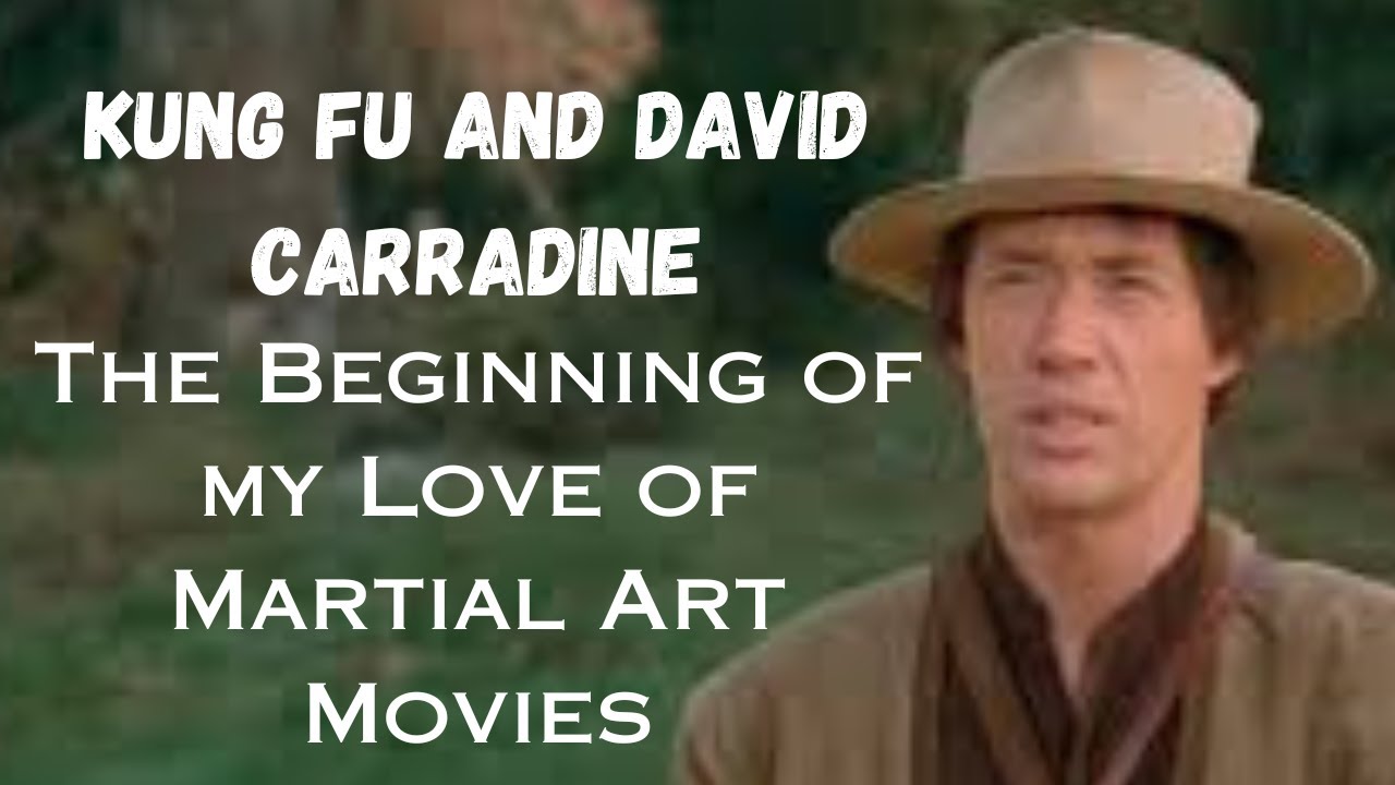 KUNG FU AND DAVID CARRADINE...The Beginning of my Love of Martial Art ...