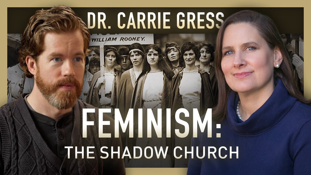 Feminism: The Shadow Church w/ Dr. Carrie Gress - YouTube