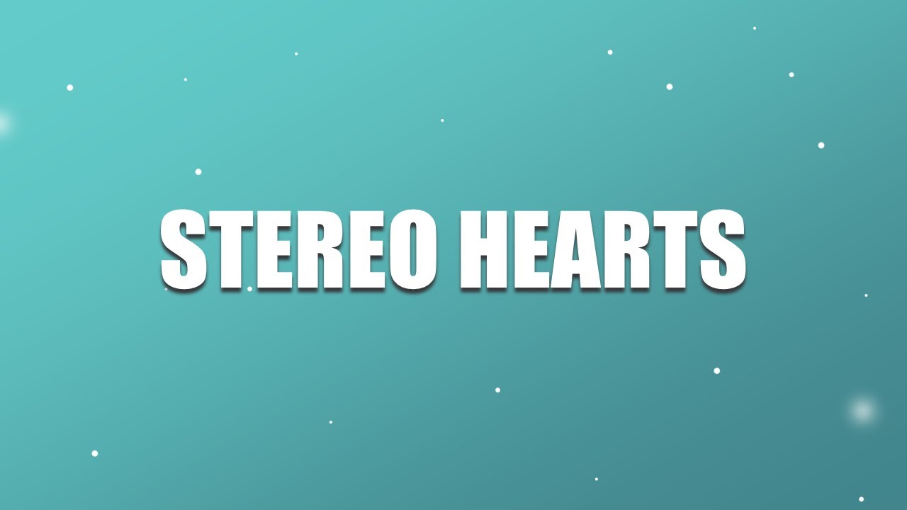 Stereo Hearts (Lyrics) - YouTube